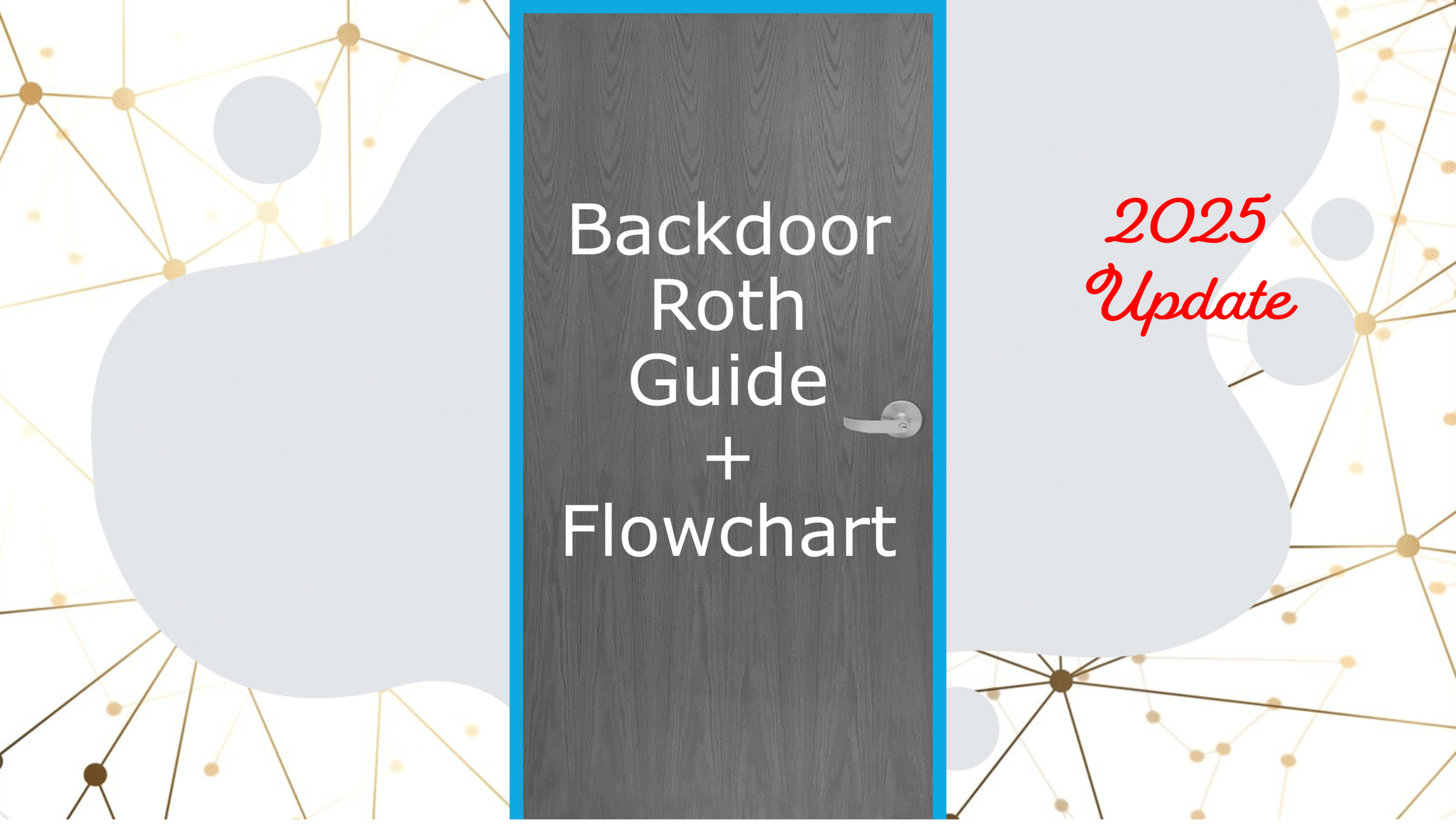 Backdoor Roth Strategy Guide (2025 Update!) + Flowchart